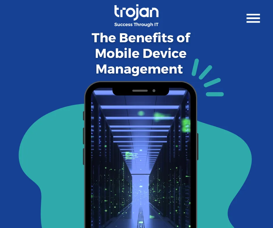 - The Benefits of Mobile Device Management